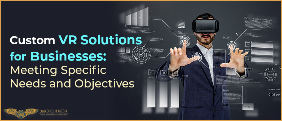 Benefits Of Custom VR Solutions For Your Business